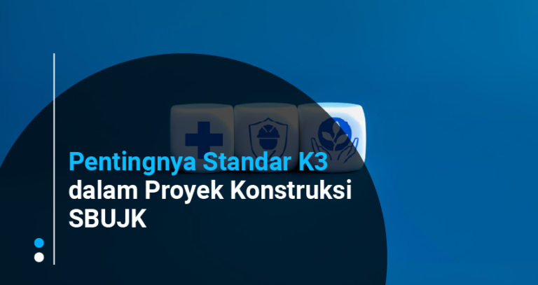 Pentingnya Standar K3 dalam Proyek Konstruksi SBUJK