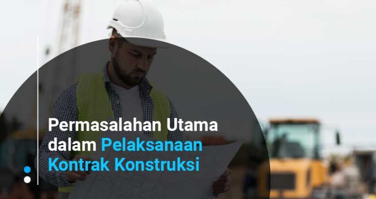 Permasalahan Utama dalam Pelaksanaan Kontrak Konstruksi - Globalindo ...